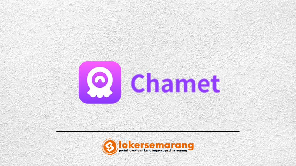 Lowongan Kerja Chamet App - Loker Semarang